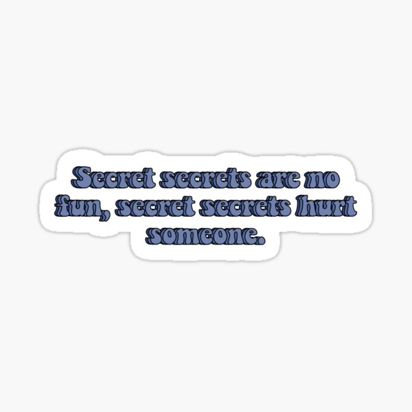 "Secret secrets are no fun" Sticker for Sale by rhodestickers | Redbubble