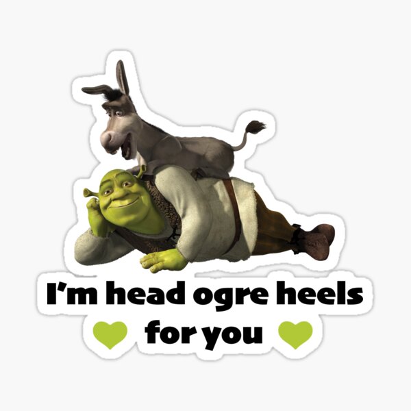 "I'm head ogre heels for you - Shrek" Sticker for Sale by Emilyhardyy ...