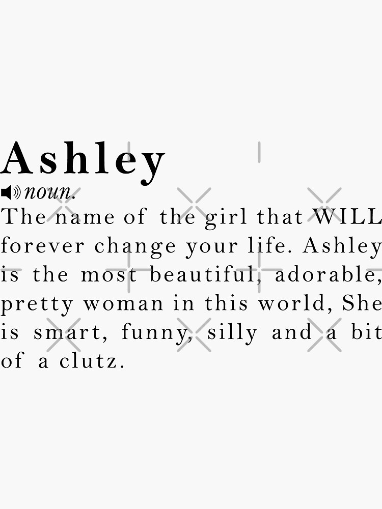 "Ashely Name Definition Meaning" Sticker for Sale by peachyline | Redbubble