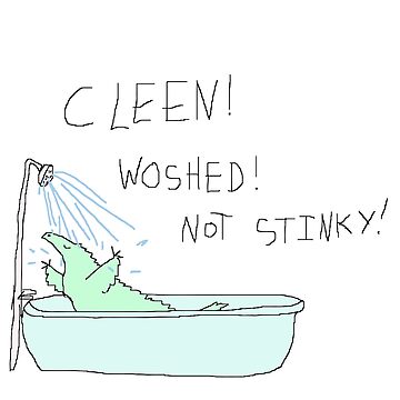 "Clean! Washed! Not stinky!" Art Print for Sale by Vincent Briggs ...