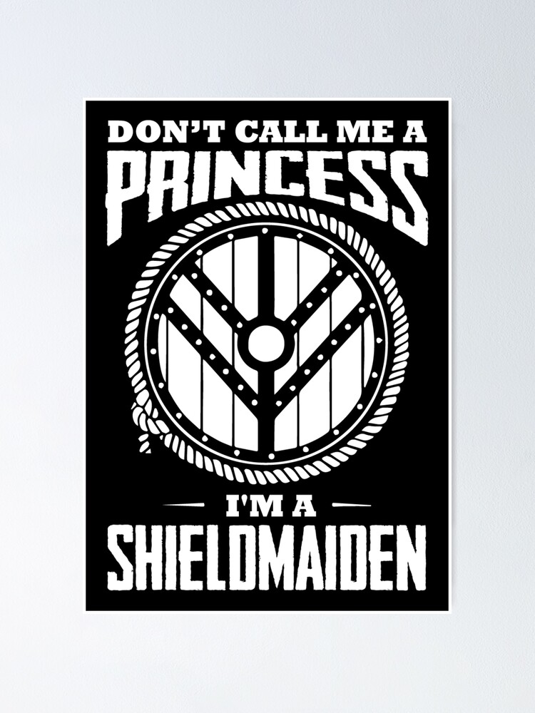 "Don't call me a princess - I'm shieldmaiden" Poster for Sale by ...