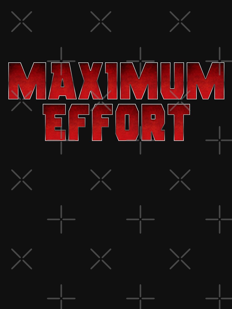 "Maximum Effort" T-shirt for Sale by brandonbrye | Redbubble | marvel t ...