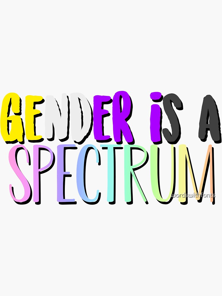 "gender is a spectrum" Sticker for Sale by wordswithfonts | Redbubble
