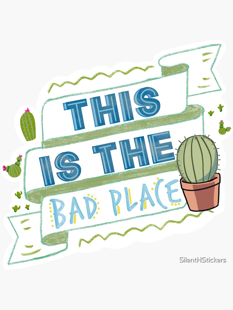 "This is the bad place - the good place sticker " Sticker by ...