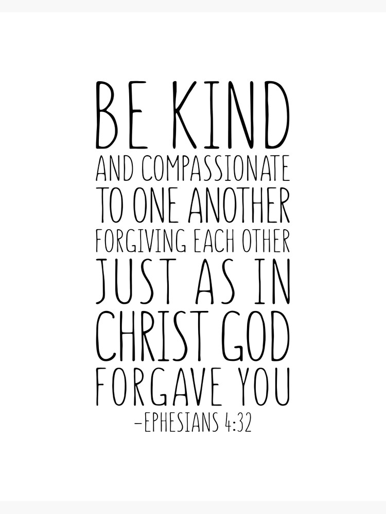 "Be Kind And Compassionate To One Another, Ephesians 4:32, Bible Verse ...