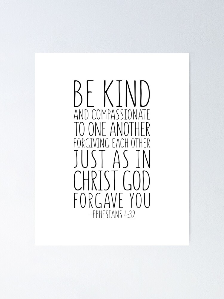"Be Kind And Compassionate To One Another, Ephesians 4:32, Bible Verse ...