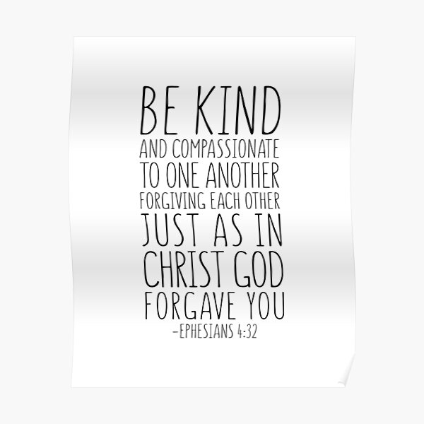 "Be Kind And Compassionate To One Another, Ephesians 4:32, Bible Verse ...