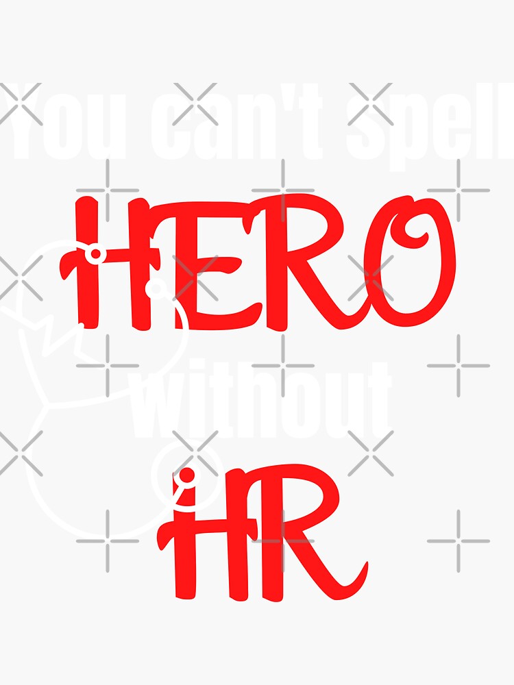 "You can't spell Hero without HR" Sticker for Sale by Sweet-A-Dsignz ...
