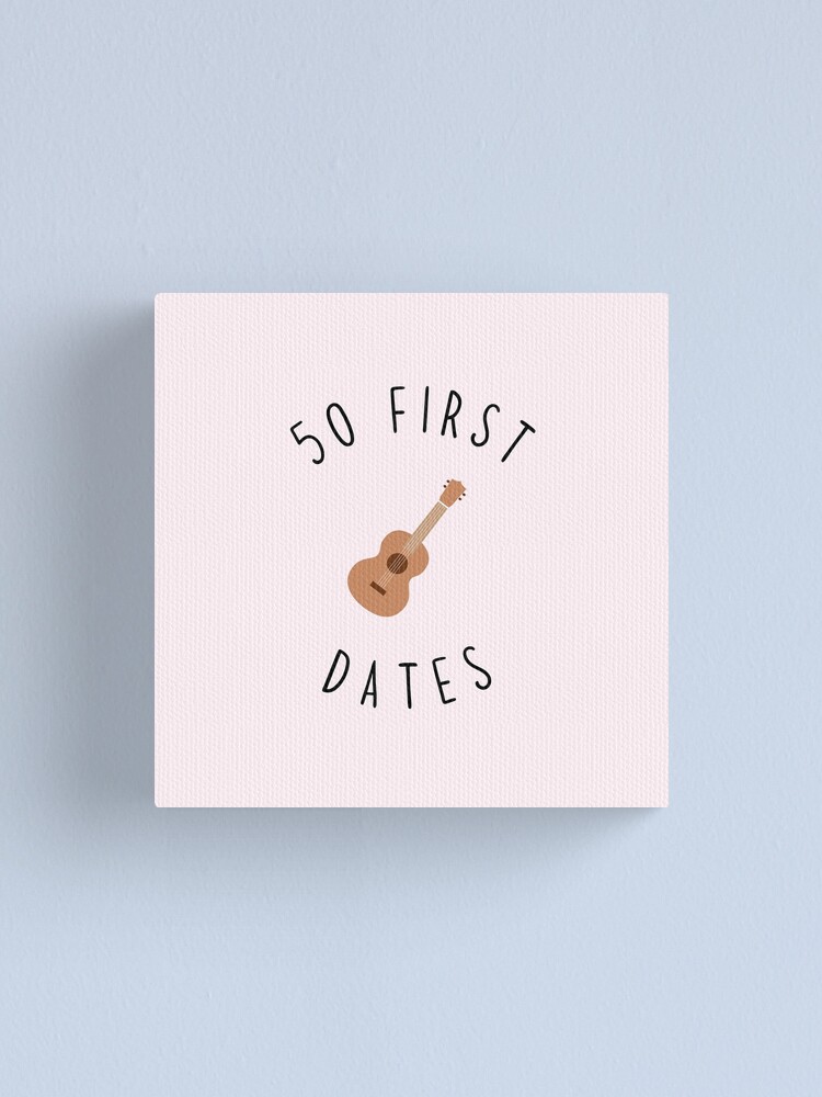 "50 First Dates" Canvas Print by inspiredtiger | Redbubble