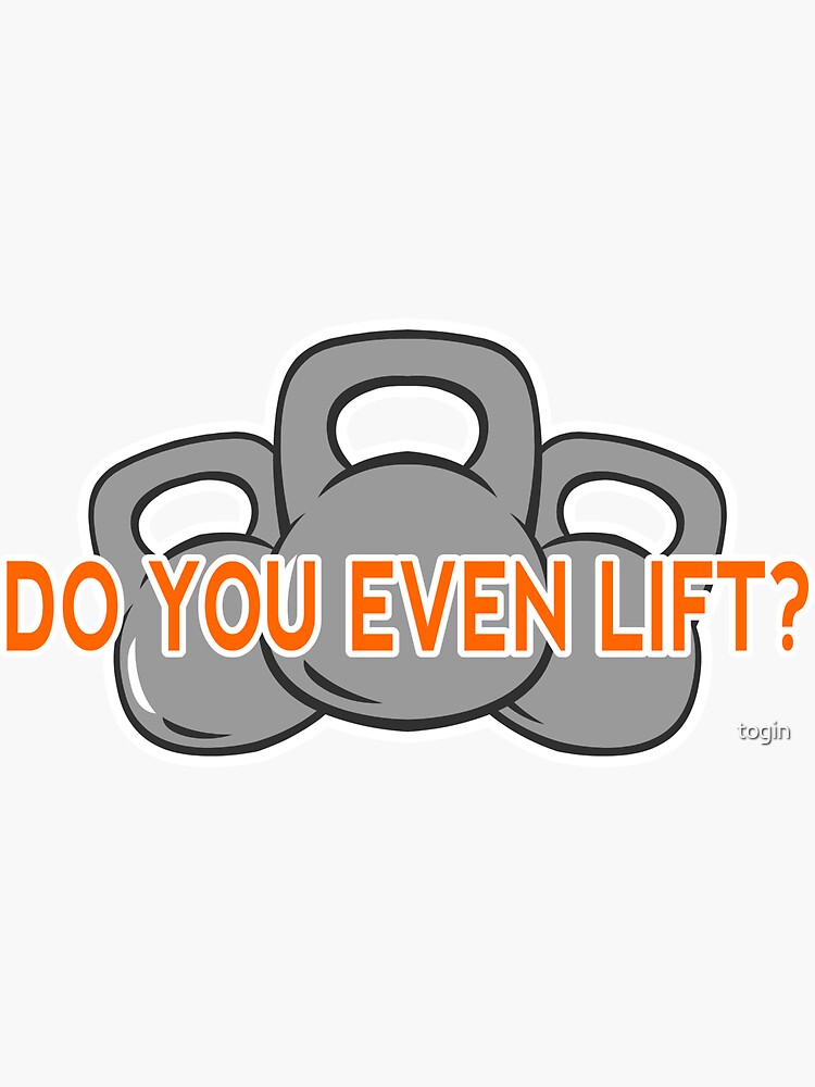 "Do You Even Lift?" Sticker for Sale by togin | Redbubble