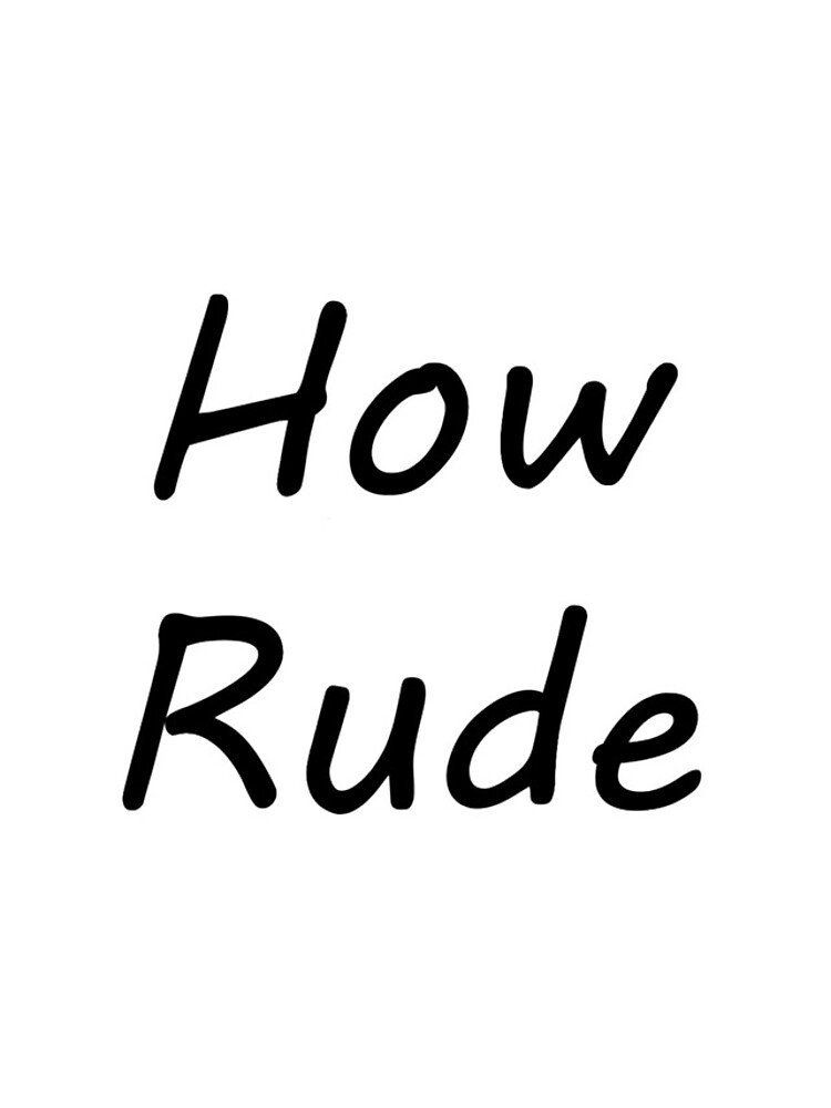 "How Rude!!" iPhone Case for Sale by OvertPictures | Redbubble