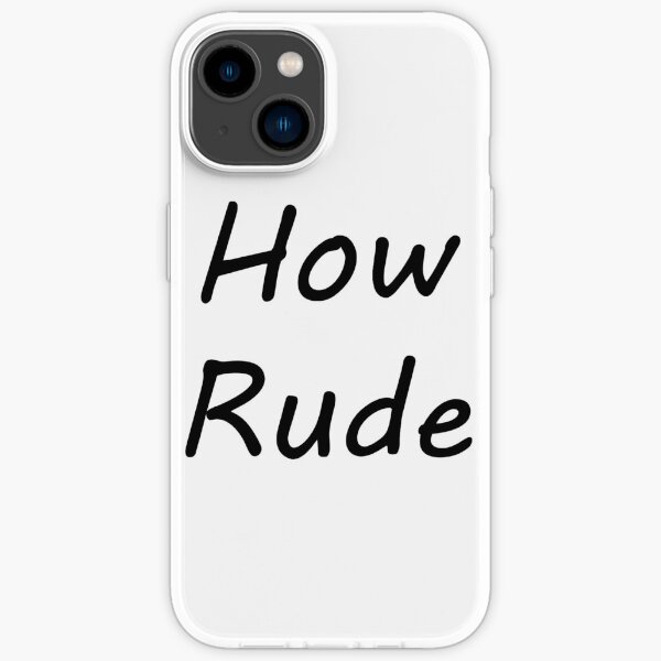 "How Rude!!" iPhone Case for Sale by OvertPictures | Redbubble