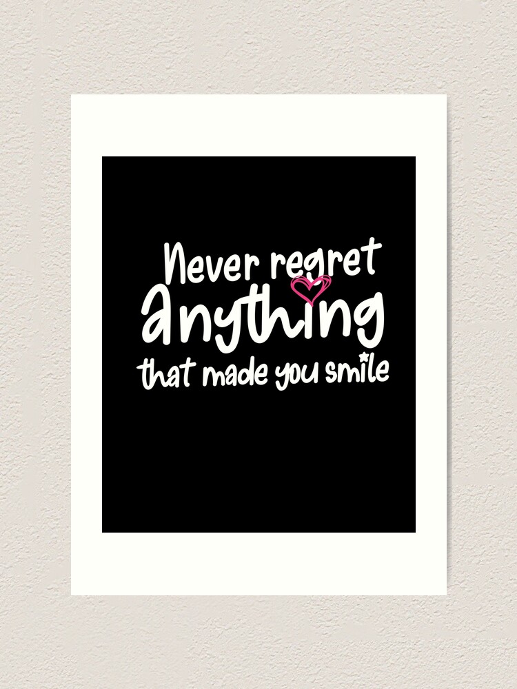 "Never regret anything that made you smile | Powerful Short Quotes ...