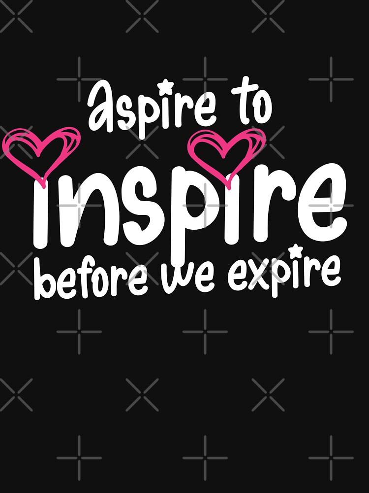 "Aspire to inspire before we expire | Powerful Short Quotes & Sayings ...