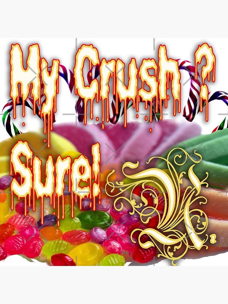 " Candy crush: My Crush" Poster for Sale by Oseiprinton1 | Redbubble