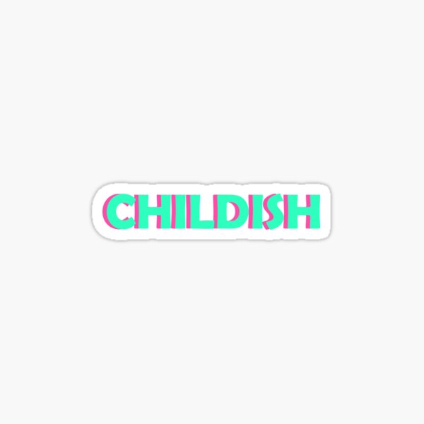 "Childish " Sticker for Sale by arutsu | Redbubble