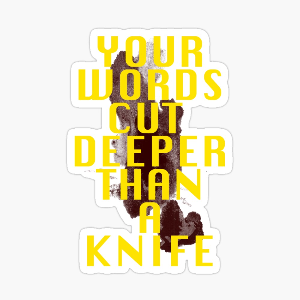 Your Words Cut Deep Quotes