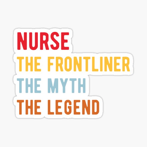 "Nurse The Frontliner The Myth The Legend Retro Vintage" Sticker for ...
