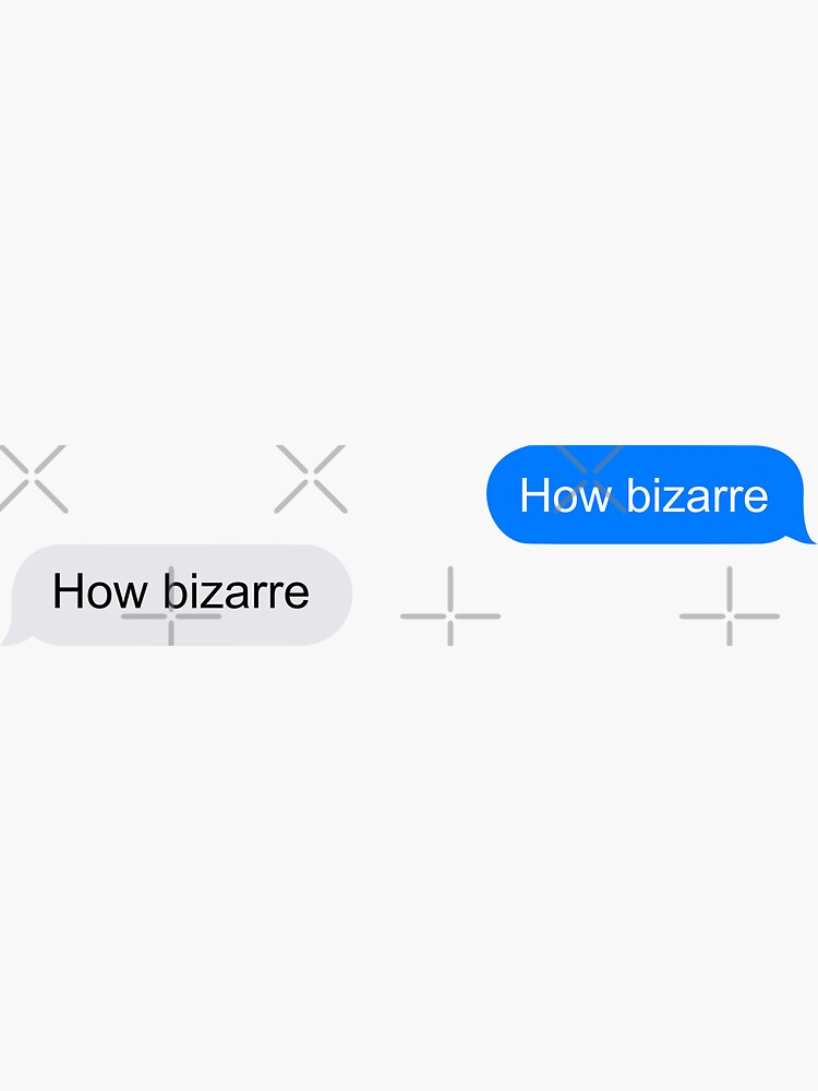 "How bizarre" Sticker by Ralu04 | Redbubble