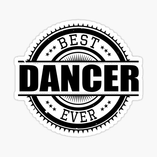 "Best Dancer Ever. Perfect Gift with Dancer Quotes" Sticker by Kiwwwi ...