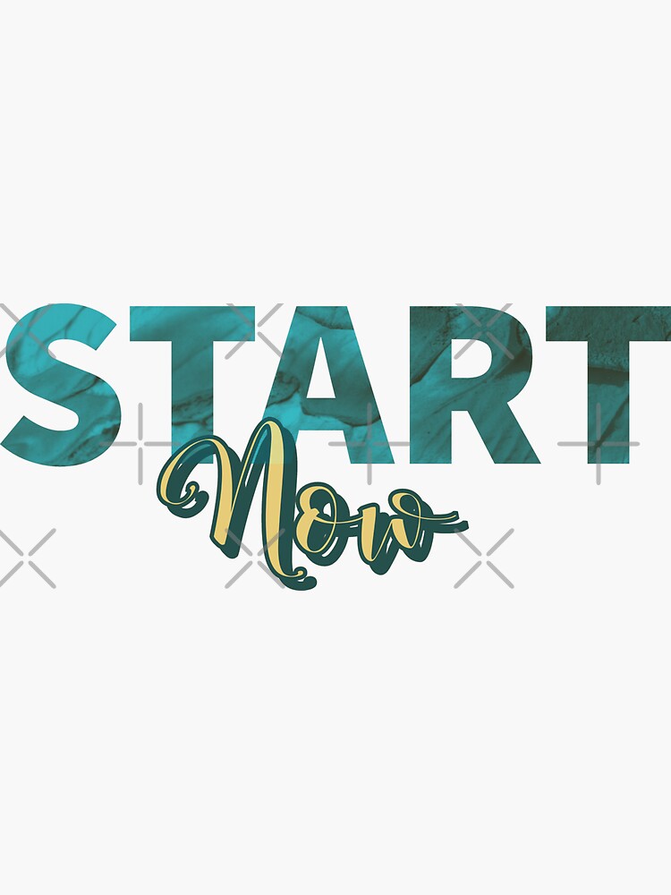 " Start Now " Sticker for Sale by AnahisRose | Redbubble