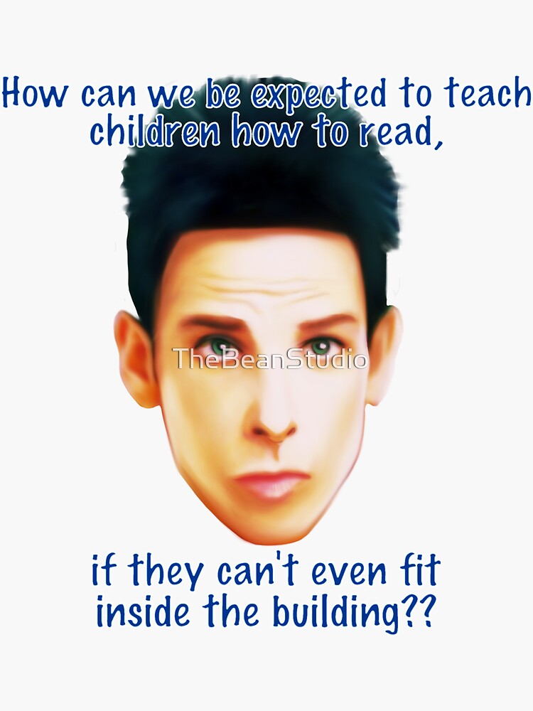 "Zoolander Blue Steel: "How can we be expected to teach children how to ...