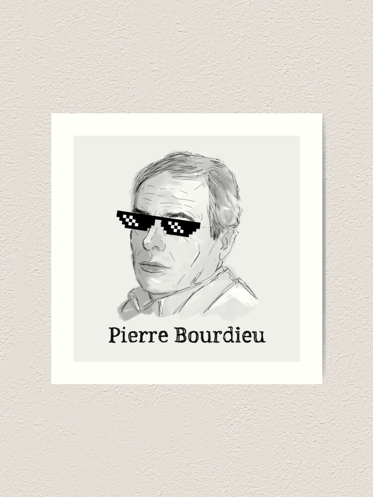 "Pierre Bourdieu meme" Art Print by KennyLucky | Redbubble