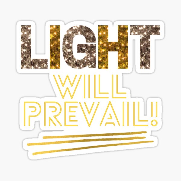 "Light Will Prevail (Background-Free)" Sticker for Sale by ...