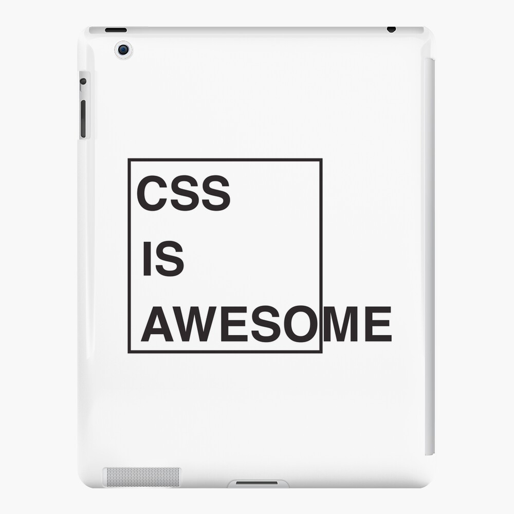 Css Is Awesome Funny Programming Meme Ipad Case And Skin For Sale By