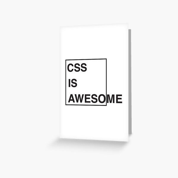 "CSS is Awesome - Funny Programming meme" Greeting Card for Sale by ...