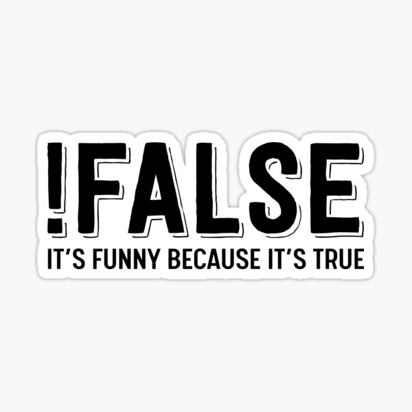 "!FALSE it's funny because it's true - Funny Programming meme" Sticker ...