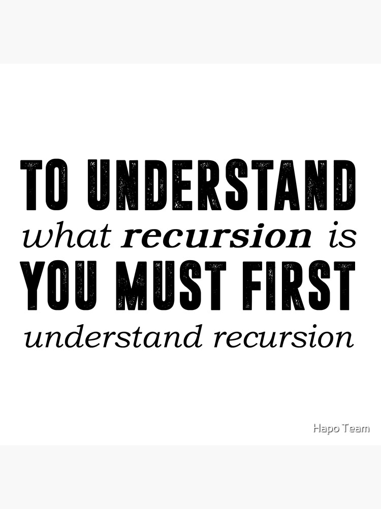 To Understand Recursion You Need To Understand Recursion Funny Programming Meme Art Board