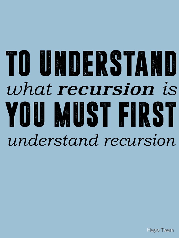 "To understand recursion, you need to understand recursion Funny Programming meme" T-shirt for ...