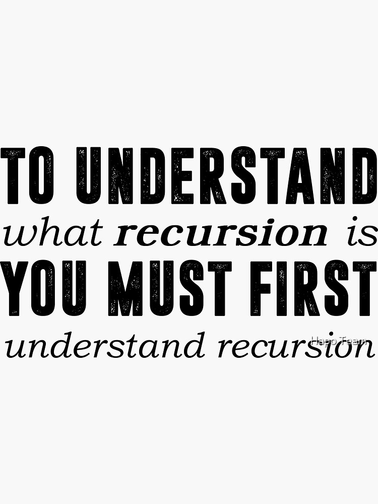 To Understand Recursion You Need To Understand Recursion Funny Programming Meme Sticker For