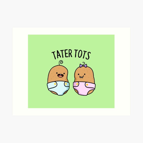 Tater Tot Art Prints | Redbubble