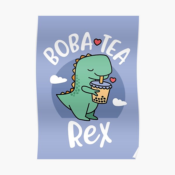 "Boba Tea Rex - Cute Funny Bubble Tea" Poster by BobaTeaMe | Redbubble