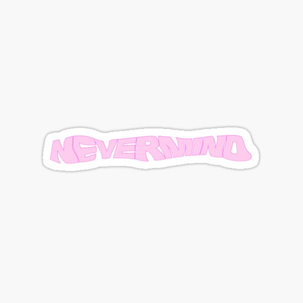 "nevermind" Sticker for Sale by ArtGratiaAsh | Redbubble