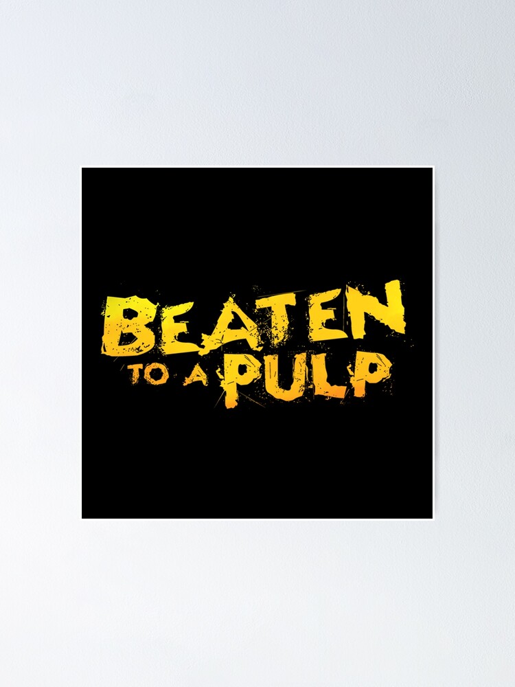 "Beaten to a Pulp" Poster for Sale by wildeyemovies | Redbubble