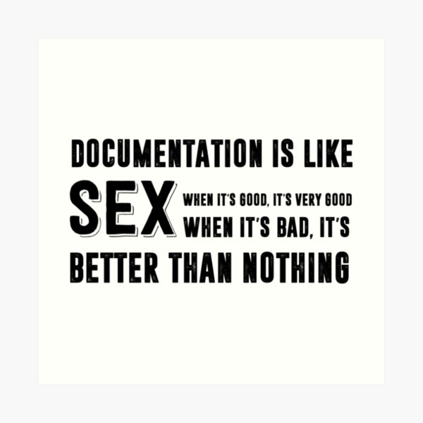 Documentation Is Like Sex Funny Programming Meme Art Print For Sale