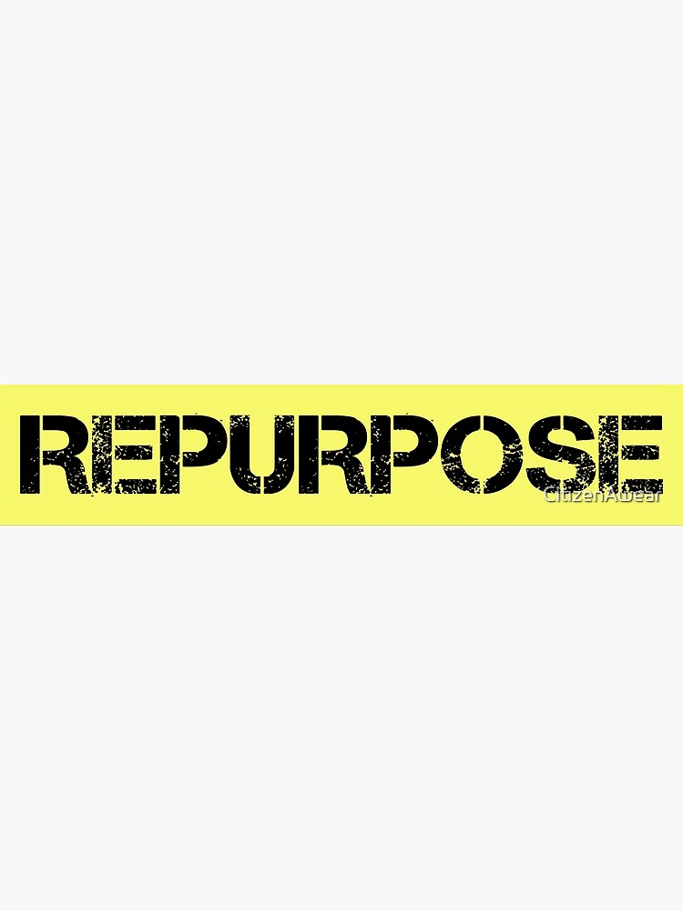 "Maker: Repurpose" Poster by CitizenAwear | Redbubble