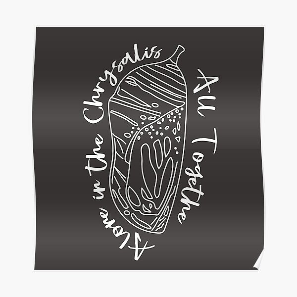 "All Together Alone in the Chrysalis " Poster for Sale by ...