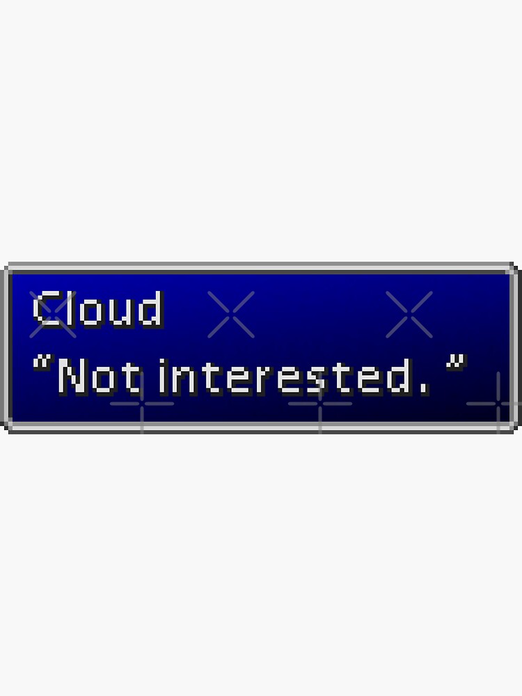 "Cloud Strife Not Interested" Sticker for Sale by blurryspirits | Redbubble