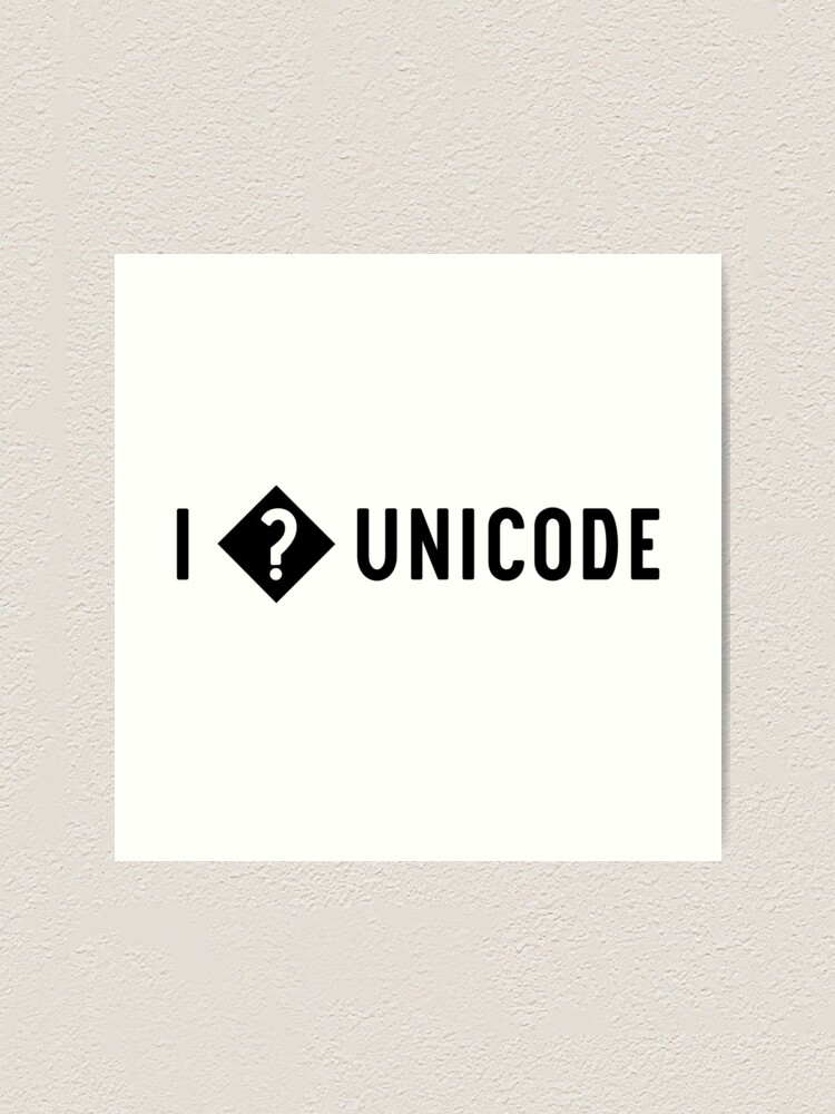 "I love unicode - Funny Programming meme" Art Print for Sale by ...