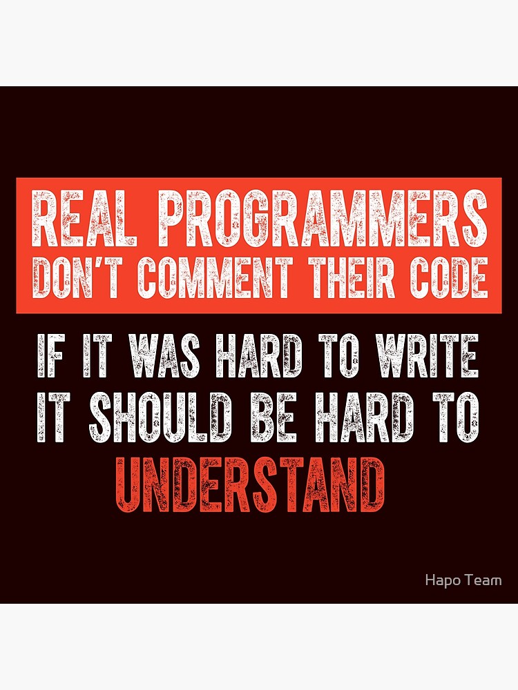 "Real Programmers Don't Comment their code - Funny Programming meme" Poster for Sale by ...