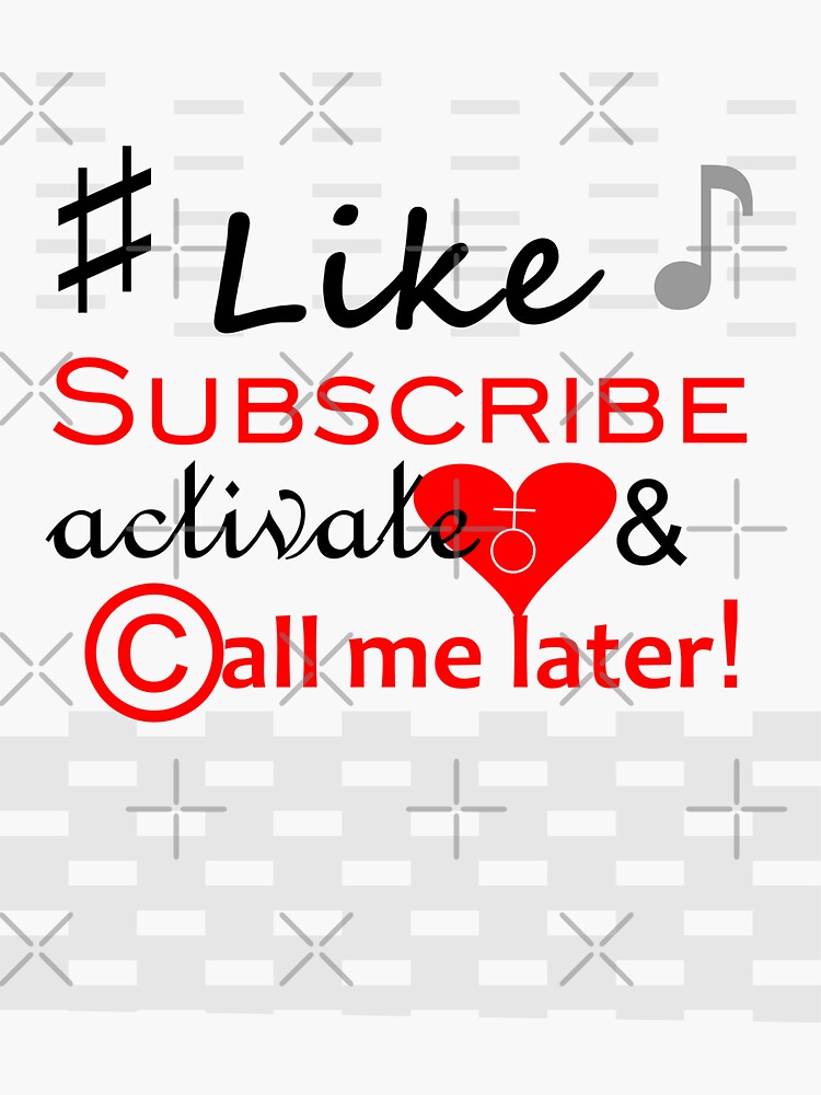 "Like, Subscribe,Activate & Call me later " Sticker by MChagas | Redbubble
