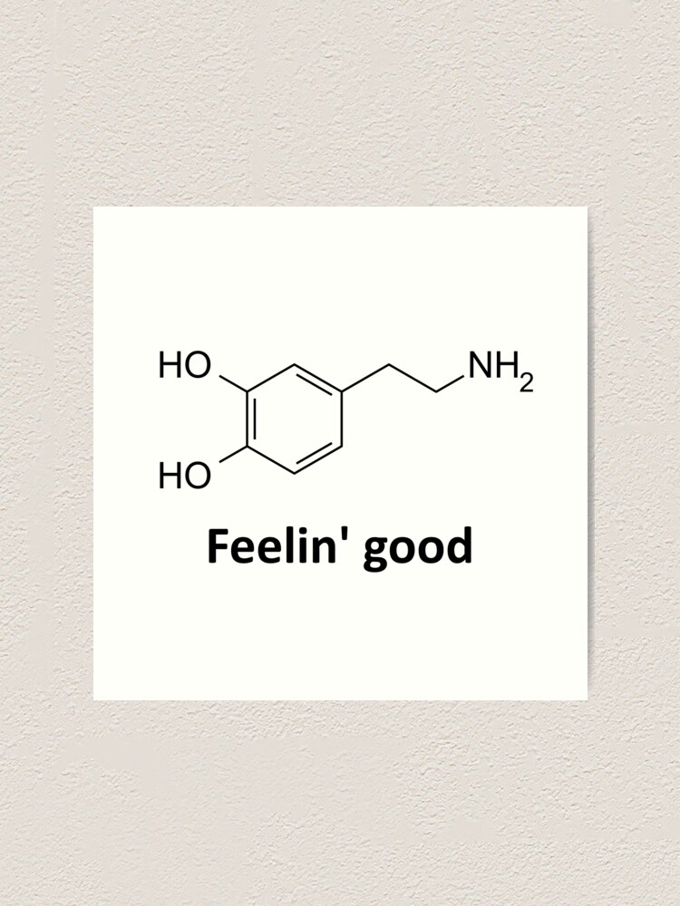 "Dopamine - The feel good molecule" Art Print by jamden37 | Redbubble