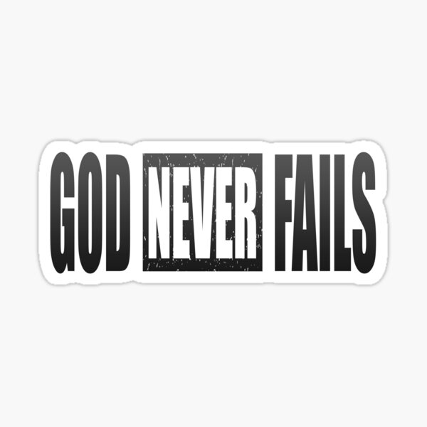 "God Never Fails" Sticker for Sale by mamdsimo | Redbubble