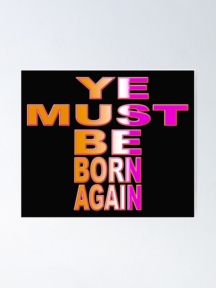 " YE MUST BE BORN AGAIN - BIBLE VERSE" Poster for Sale by Ralek | Redbubble