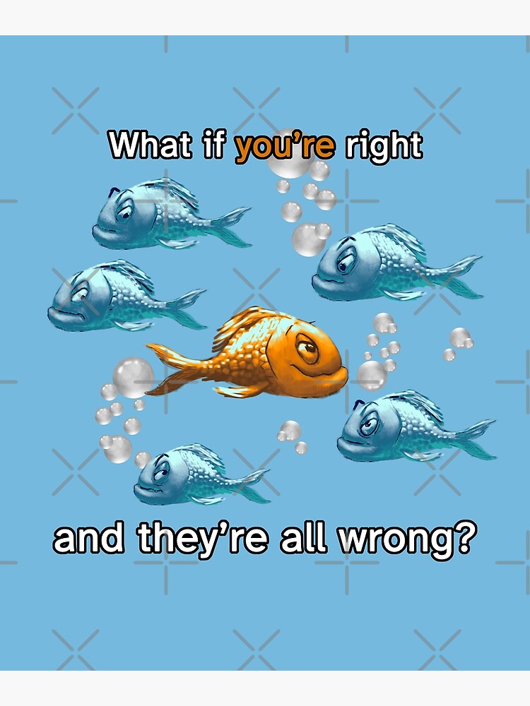 "What if you're right and they're wrong" Poster by tommulliner | Redbubble