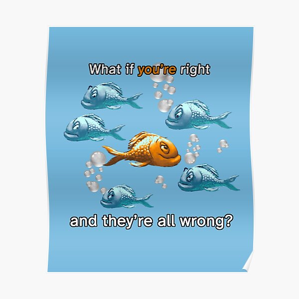 "What if you're right and they're wrong" Poster by tommulliner | Redbubble